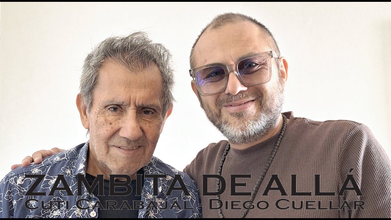 CUTI CARABAJAL - DIEGO CUELLAR - "ZAMBITA DE ALLÁ" - YouTube