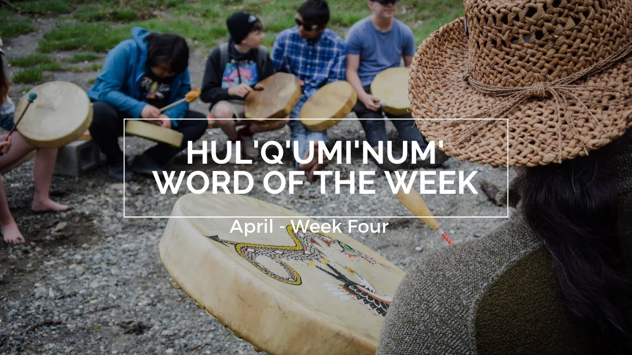 Hul'q'umi'num' Word of the Week - April, Week Four - YouTube