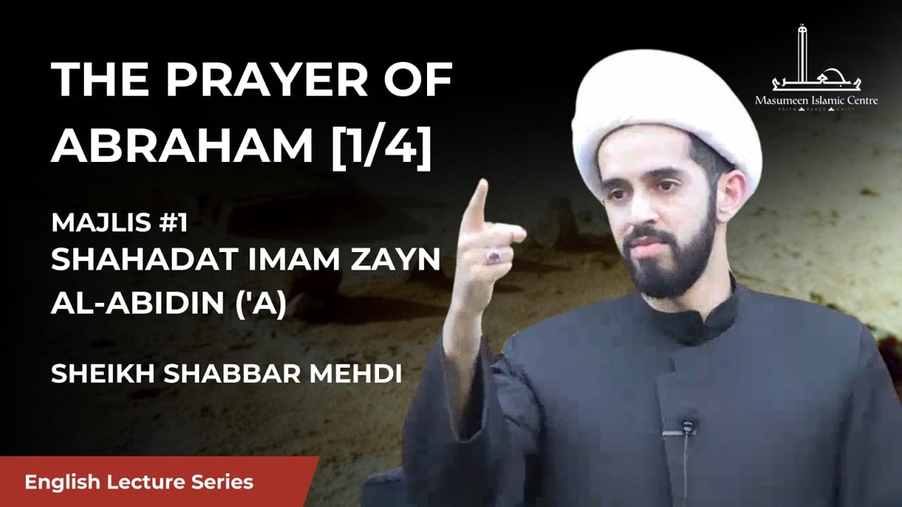 The Prayer of Abraham [1/4] - Sheikh Shabbar Mehdi - 22nd Muharram 1446 ...