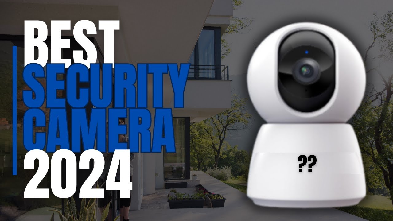 Best Security Camera 2024 - Make Your Home Secure! - YouTube