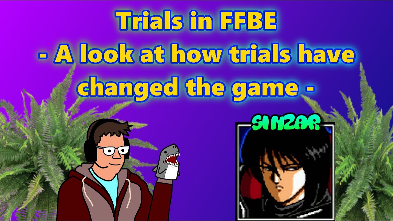 FFBE - Trials in FFBE - A look at how trials have changed the game ...