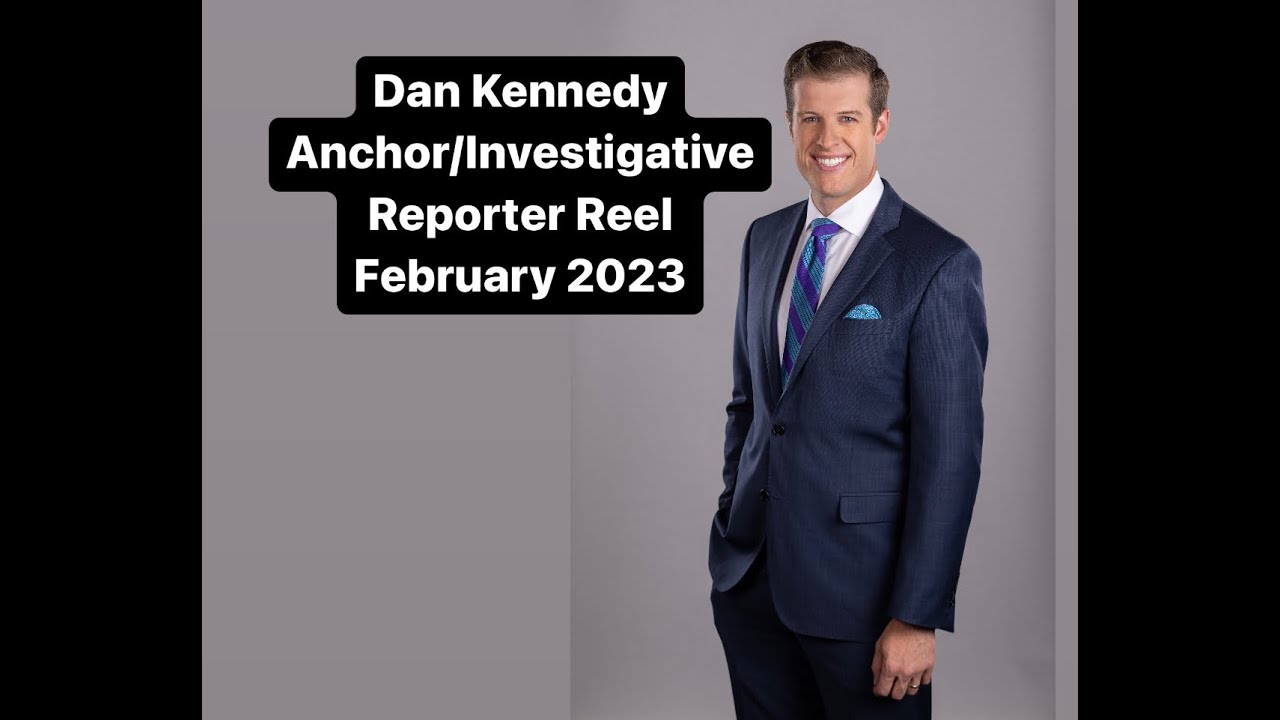 Anchor/Investigative Reporter Reel February 2023 - Dan Kennedy - YouTube