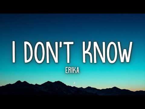 Erika - I Don't Know (Lyrics)