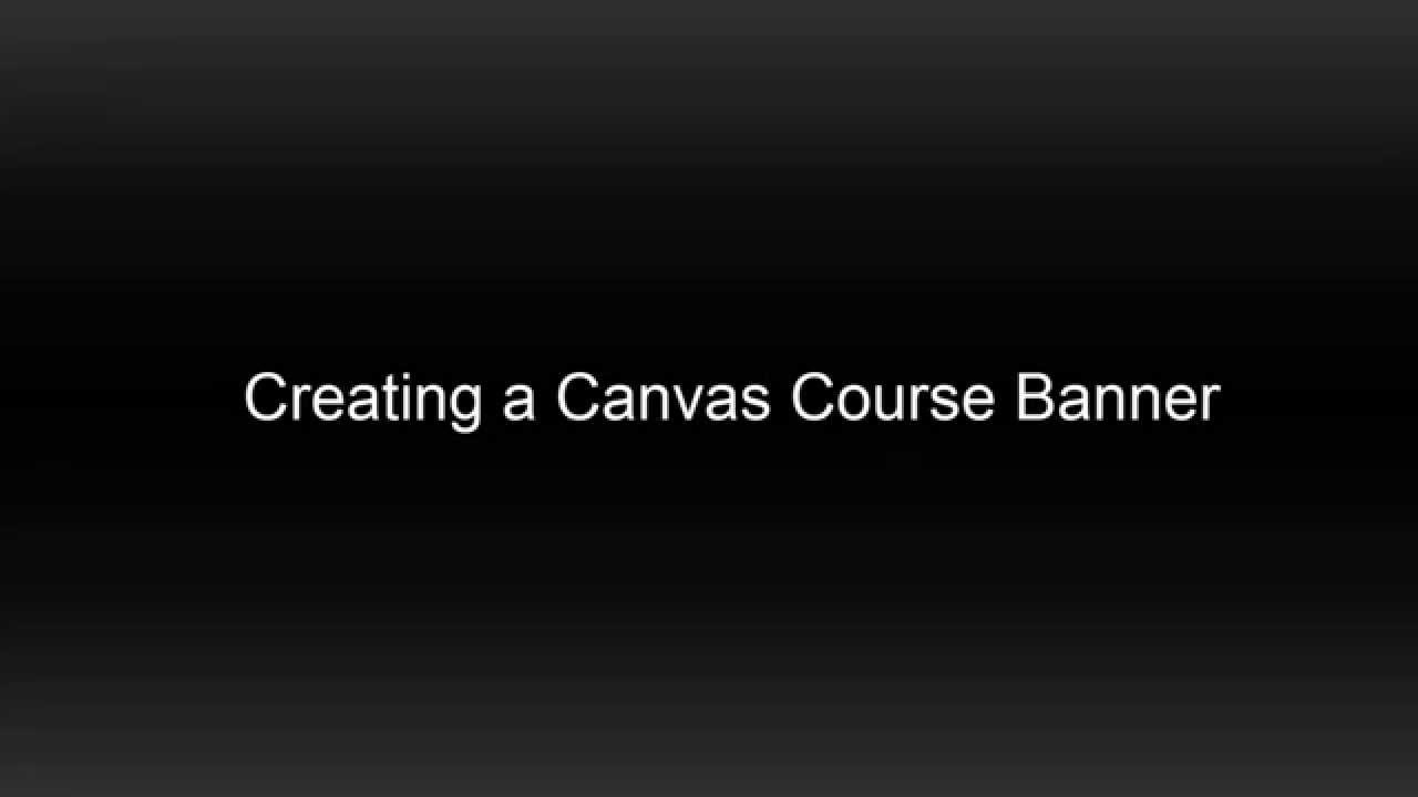 Creating A Course Banner And Importing It Into Canvas YouTube Creating A Course Banner And Importing It Into Canvas YouTube