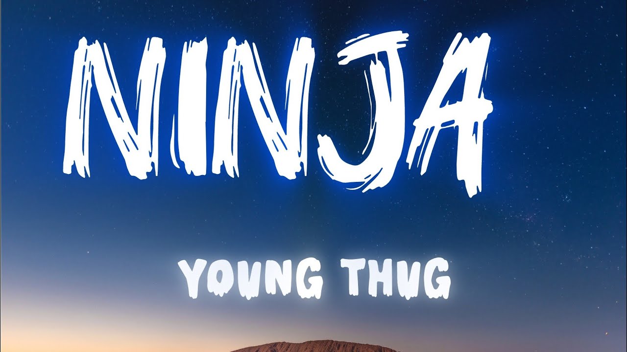 Young Thug – Ninja (Lyrics) - YouTube