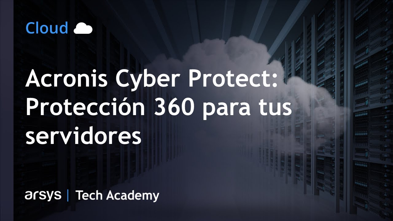 Acronis Cyber Protect: Protección 360 para tus servidores | Webinar - YouTube
