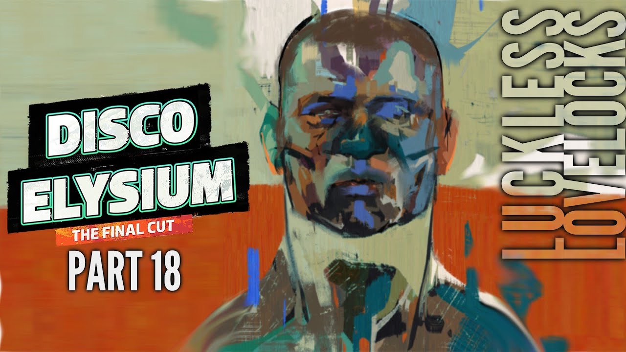 Disco Elysium Final Cut Part 18 || Measurehead || Blind Let's Play ...
