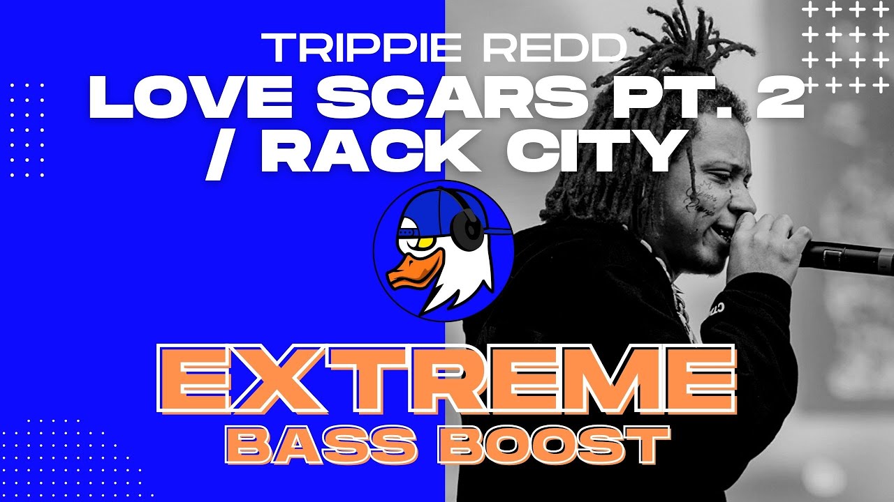 EXTREME BASS BOOST LOVE SCARS PT. 2 / RACK CITY - TRIPPIE REDD FT. ANTIONIA & CHRIS KING ...