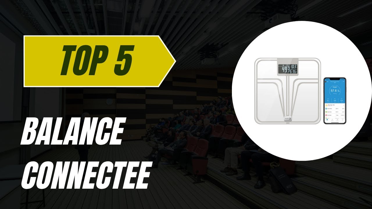Les 5 Meilleur Balance Connectee 2025 - Top Balance Connectee ...