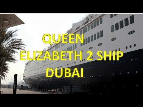 QUEEN ELIZABETH 2 SHIP VIDEO DUBAI - YouTube