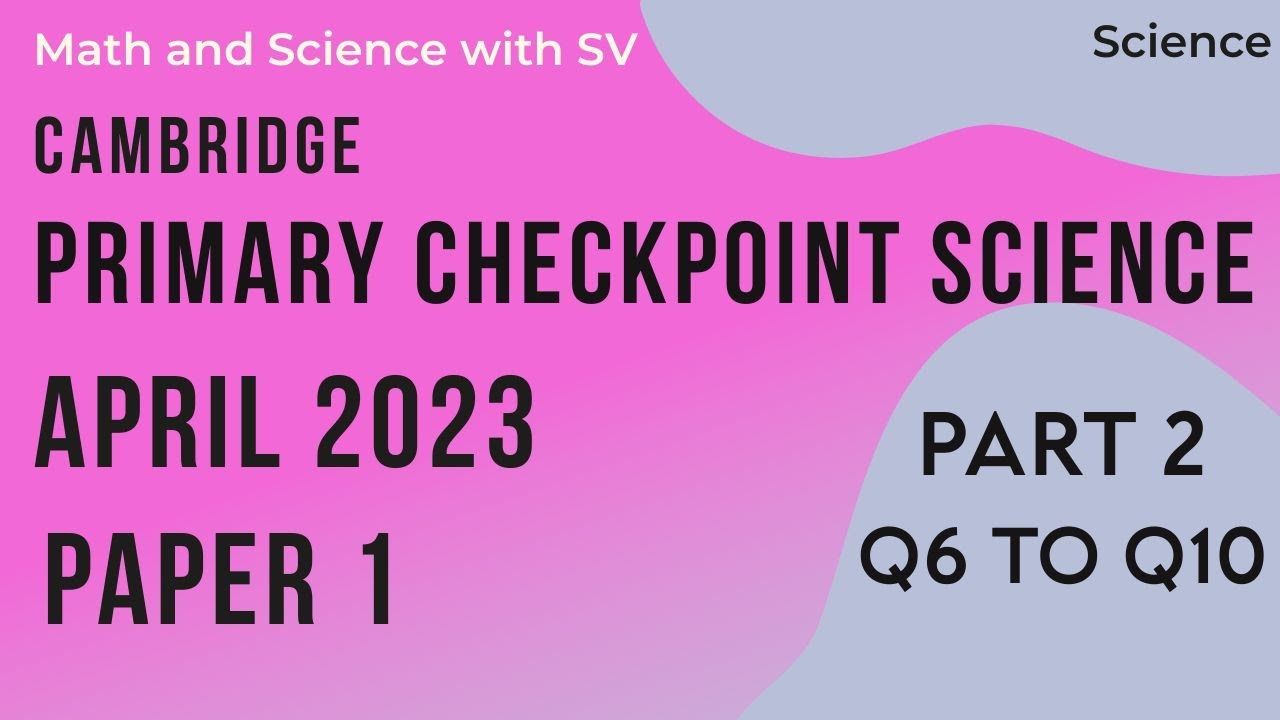 Cambridge Primary checkpoint Science - April 2023 - Paper 1 - Part 2 ...