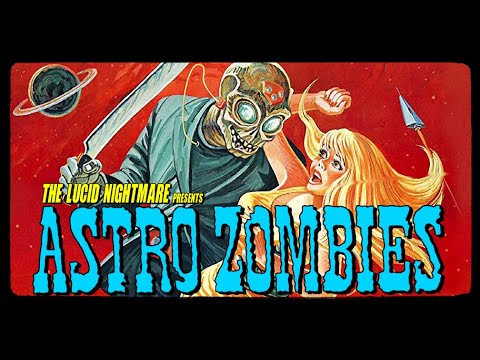The Lucid Nightmare - The Astro Zombies Review - YouTube