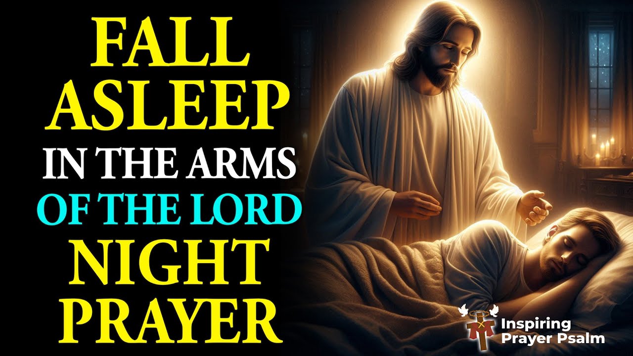 Fall Asleep in the Arms of the Lord 🌜 Night Prayer for Deep Peace and ...