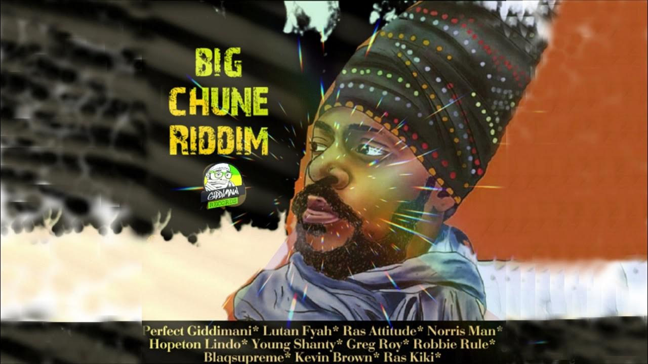 Big Chune Riddim Mix (full) Feat Perfect Giddimani, Lutan Fyah, Young Shanti, Ras Attitude ...