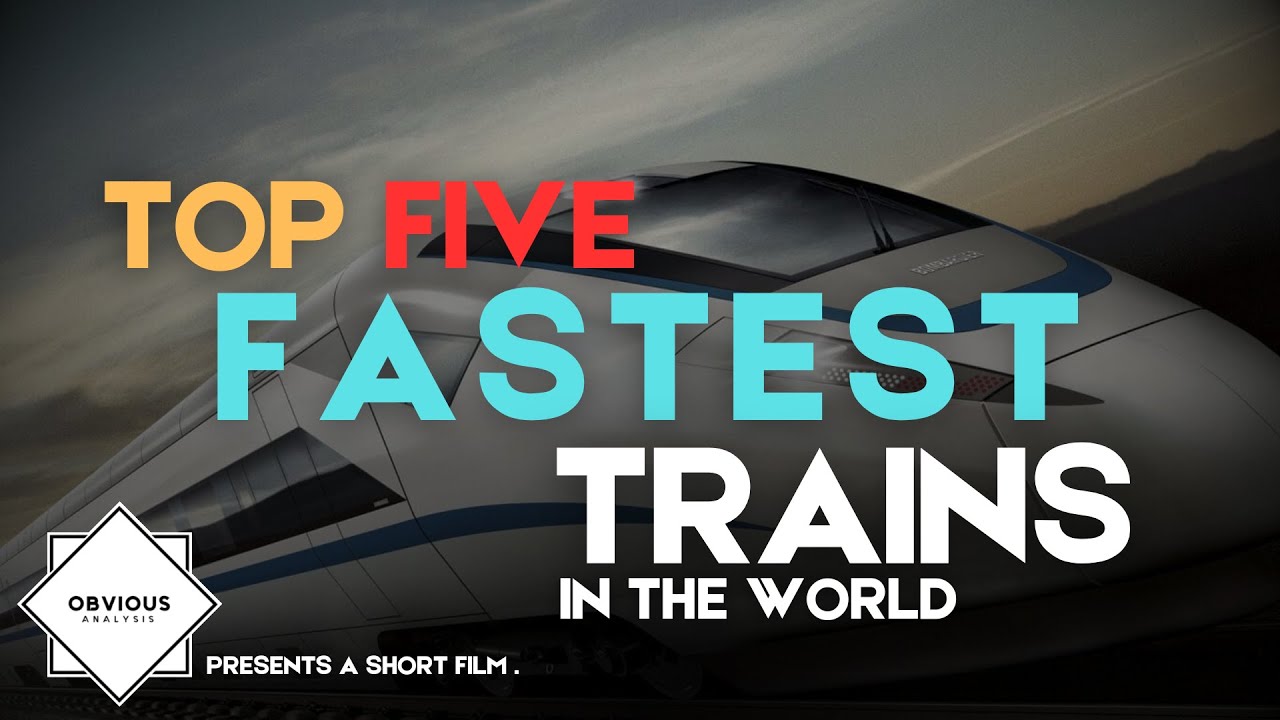 Top 5 Fastest Trains In The World - YouTube