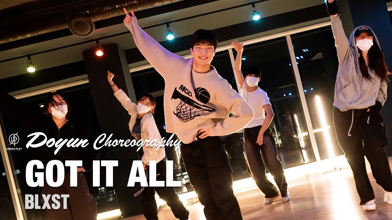 GOT IT ALL - BLXST / DOYUN Choreography / Urban Play Dance Academy ...