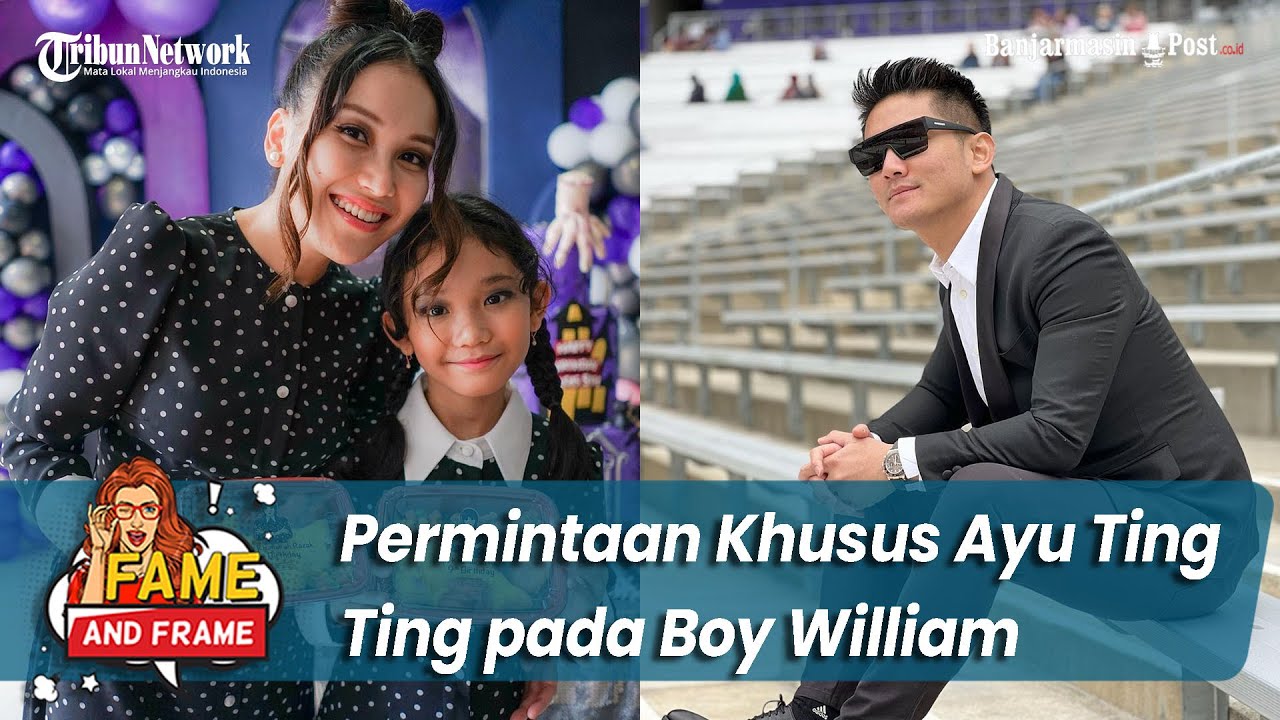 Permintaan Khusus Ayu Ting Ting pada Boy William, Menyangkut Bilqis - Fame & Frame - YouTube