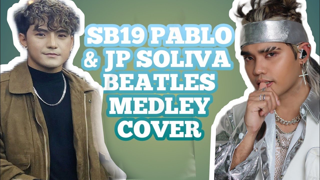 [COVER] SB19 PABLO & JP SOLIVA Of PressHitPlay | BEATLES MEDLEY - YouTube
