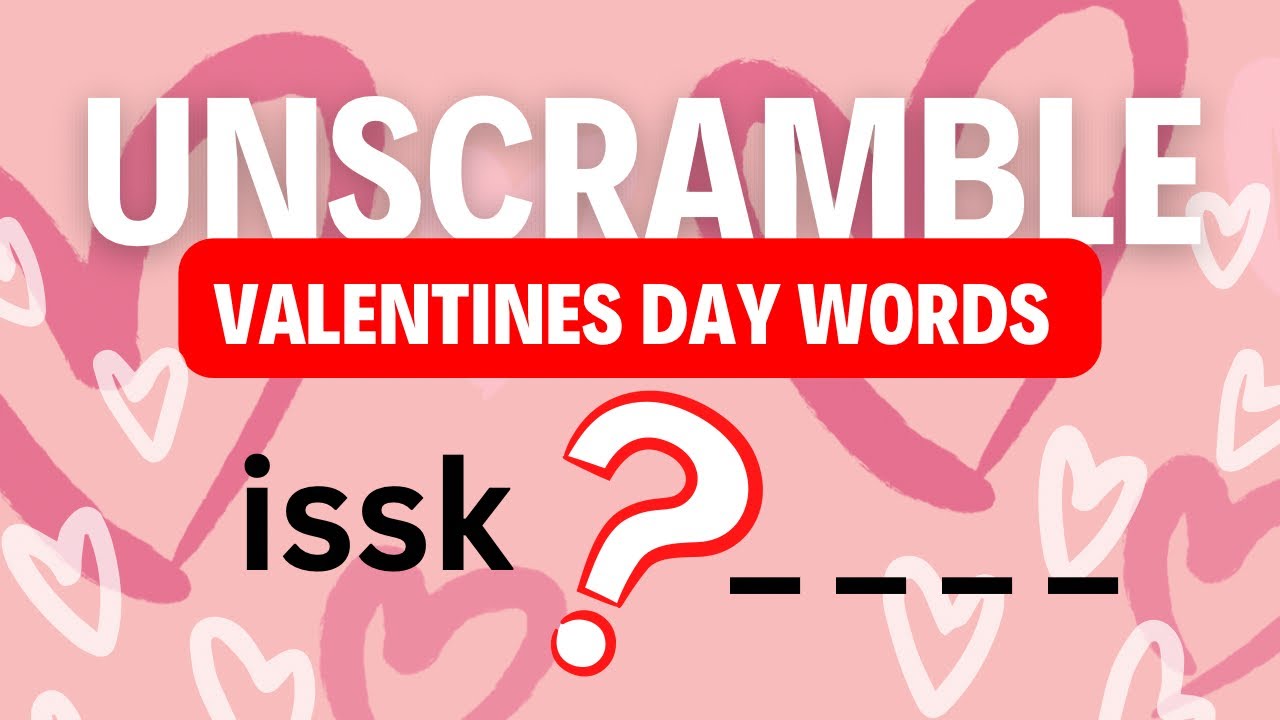 UNSCRAMBLE VALENTINES DAY WORDS Can You Unscramble Them All YouTube unscramble-valentines-day-words-can-you-unscramble-them-all-youtube