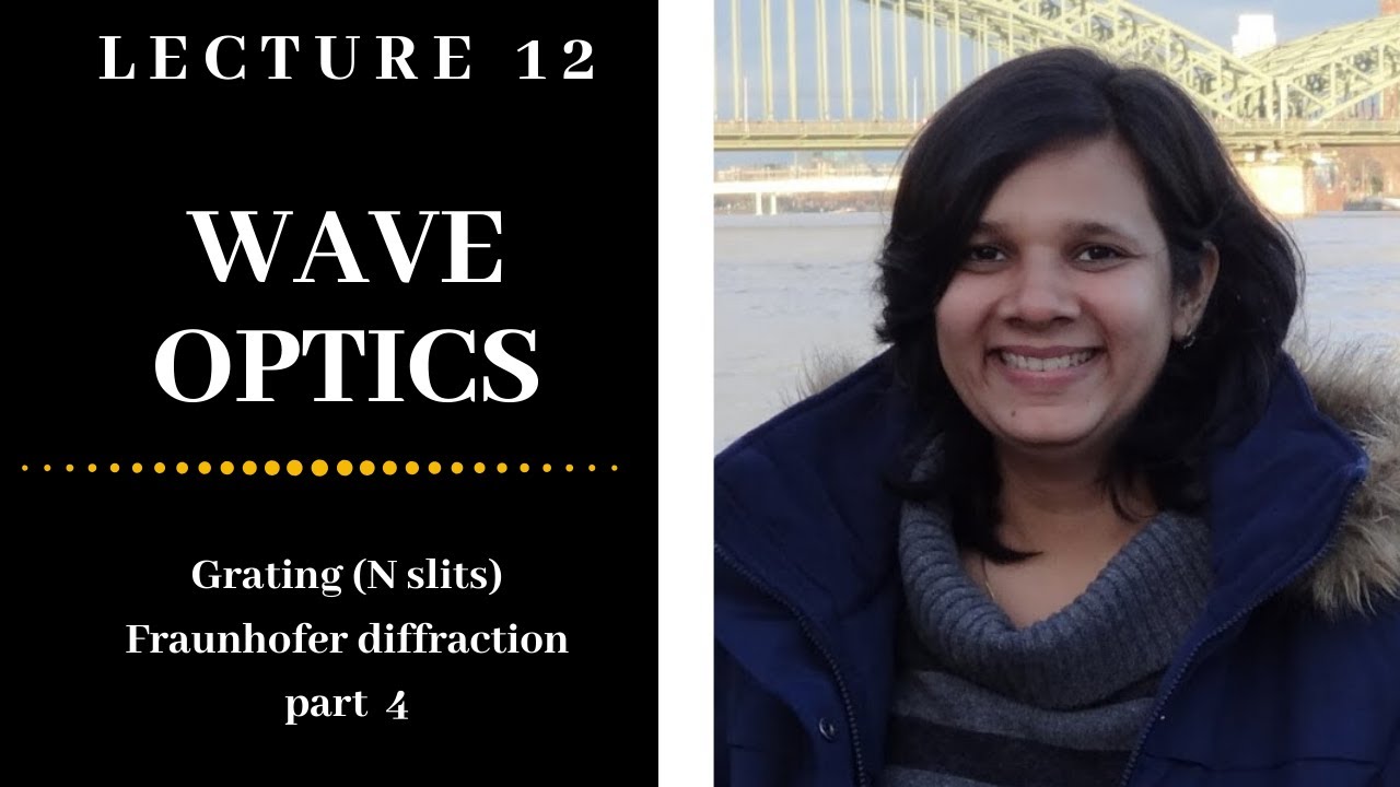 L12: Fraunhofer Diffraction due to grating/ N slits [Part 4] - YouTube