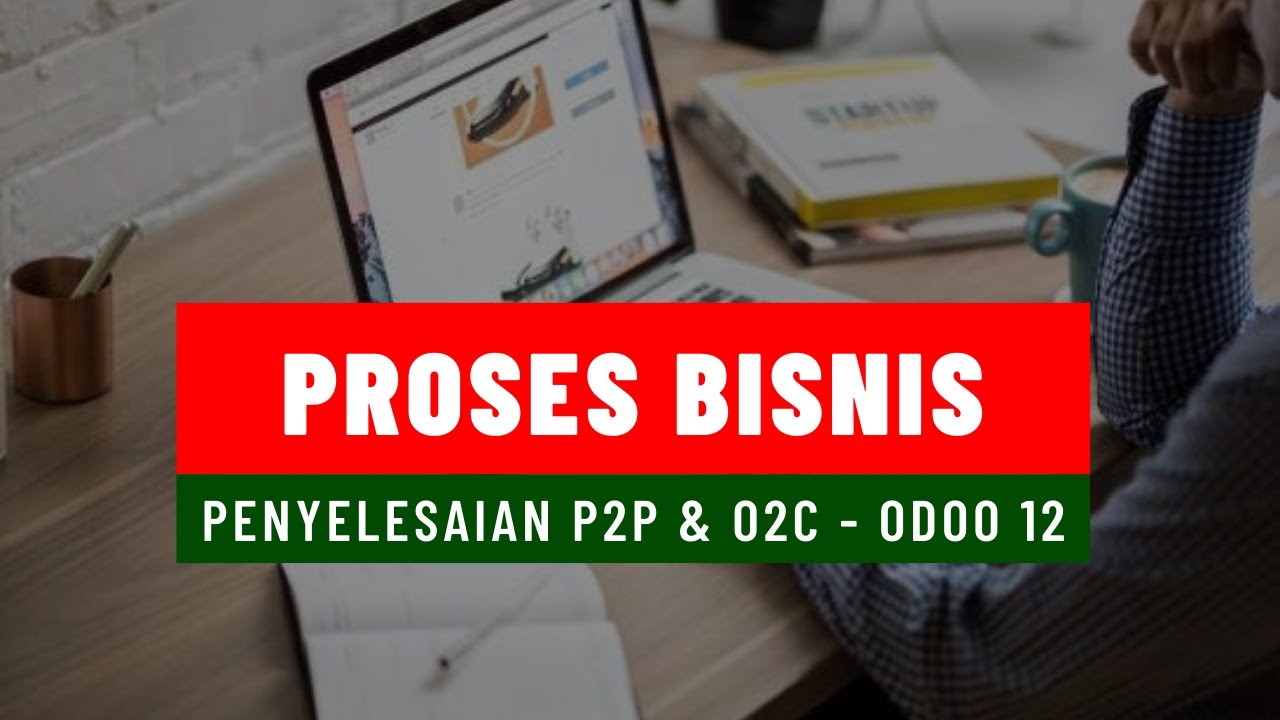 UPERP15 - ERP System - Penyelesaian Proses Bisnis Procure to Pay & Order to Cash pada Odoo 12 ...