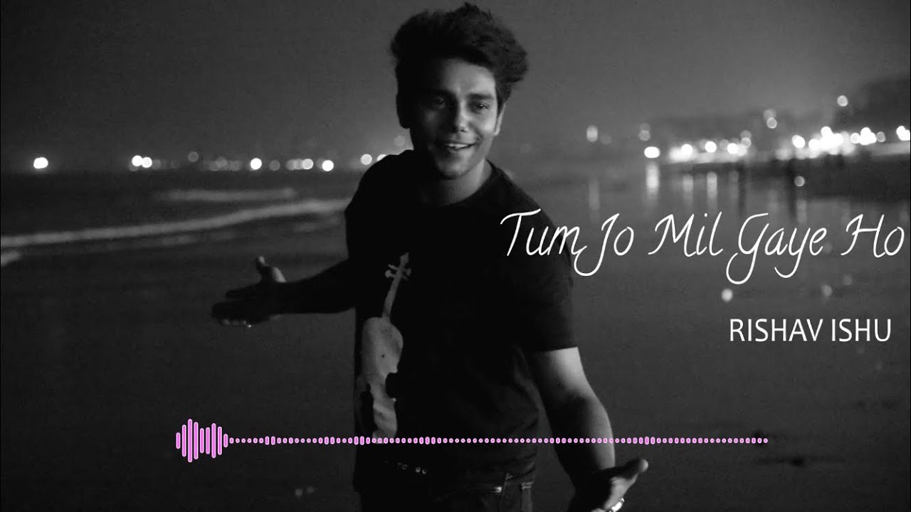 Tum jo mil gaye ho Lyrical | Cover | Rishav Ishu - YouTube