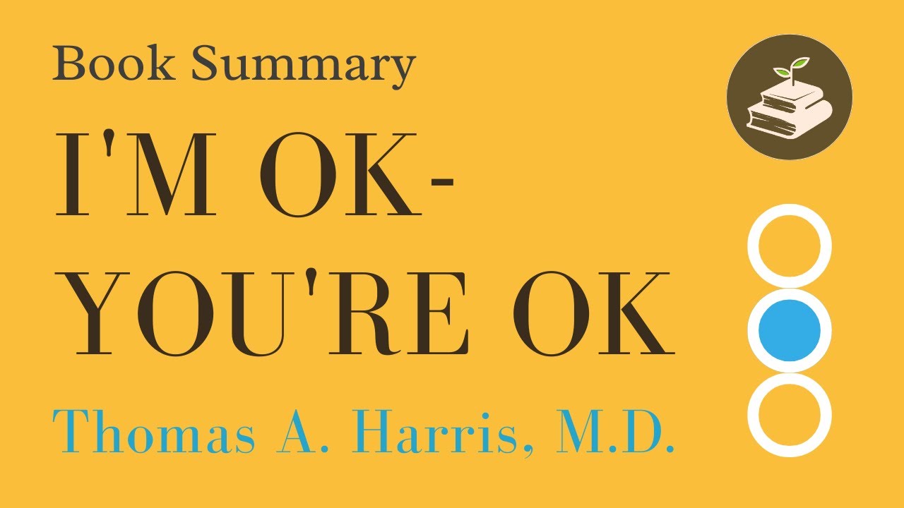 I'm OK – You're OK by Thomas Anthony Harris | Book Summary - YouTube
