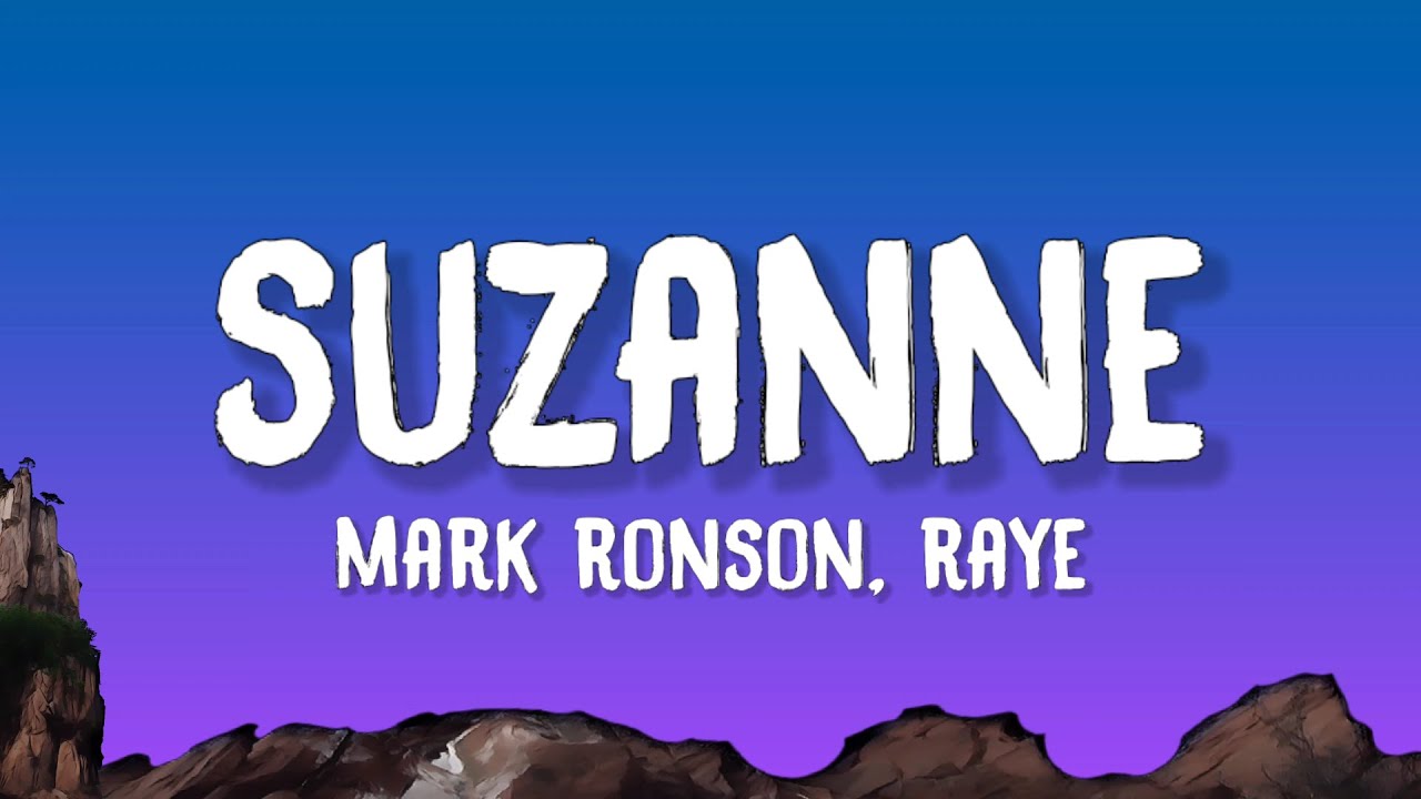 Mark Ronson, RAYE - Suzanne (Lyrics) - YouTube