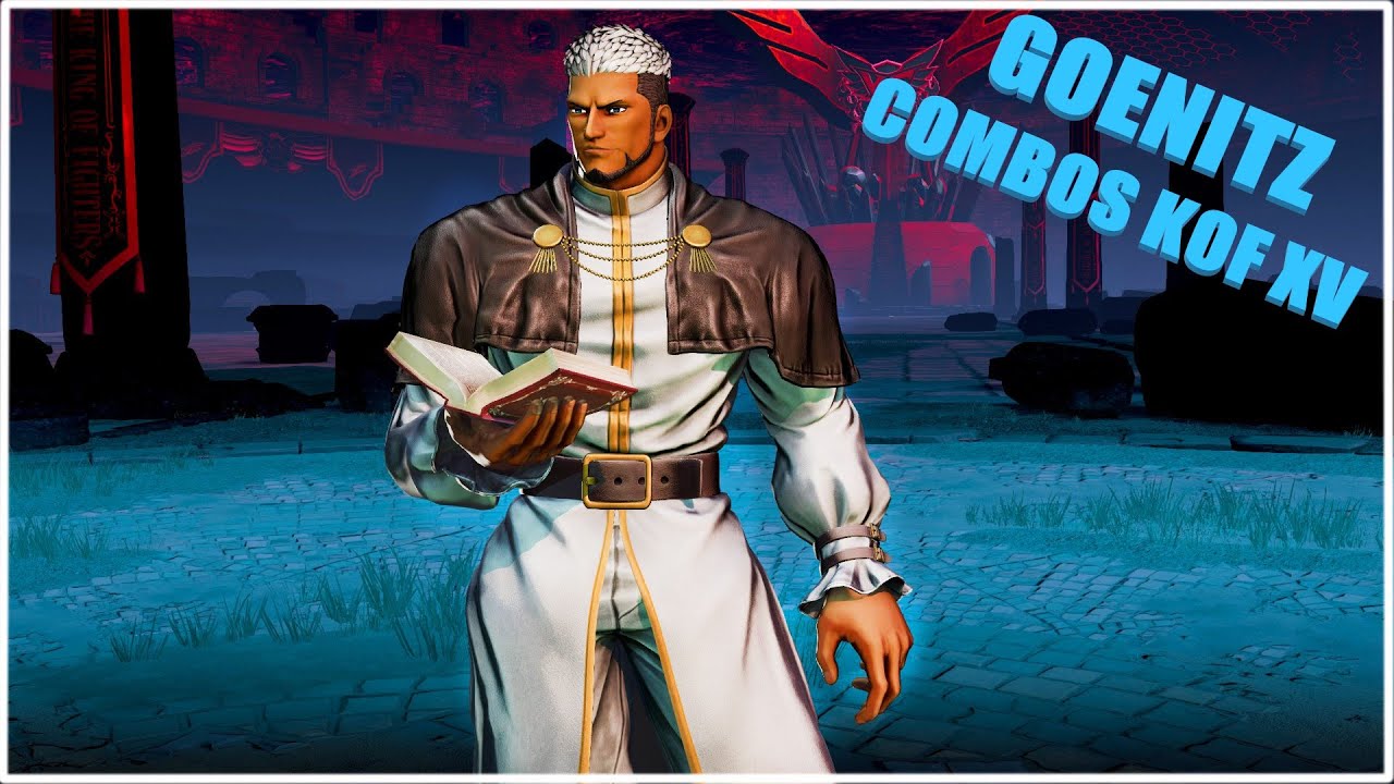 GOENITZ Advance Combos KOF XV [ Ver. 1.92 ] - YouTube