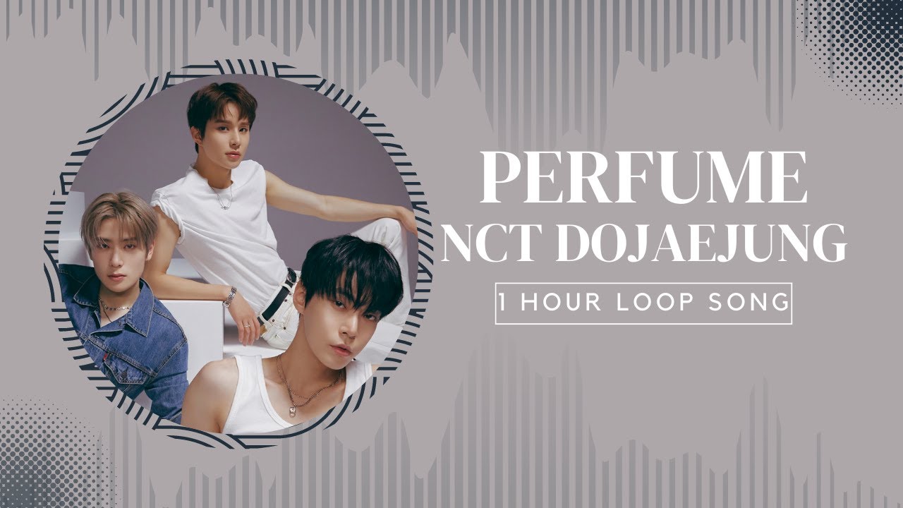 NCT DOJAEJUNG : Perfume | 1 HOUR LOOP | #nct #nctdream #nct127 #nctzen ...