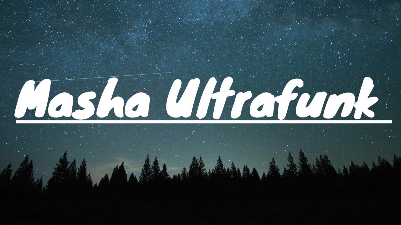 Masha- Ultrafunk Lyrics - YouTube