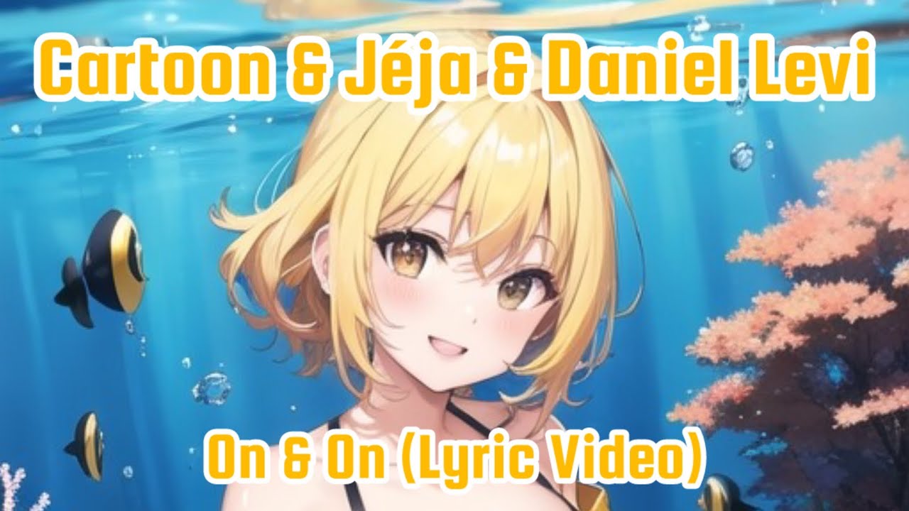 Cartoon & Jéja & Daniel Levi - On & On (Lyric Video) - YouTube