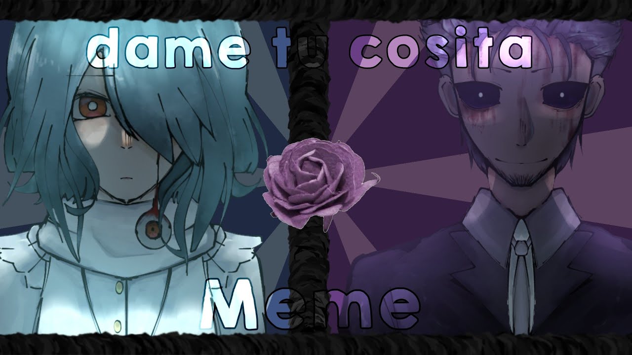 dame tu cosita meme [LATE] OC LORE - YouTube