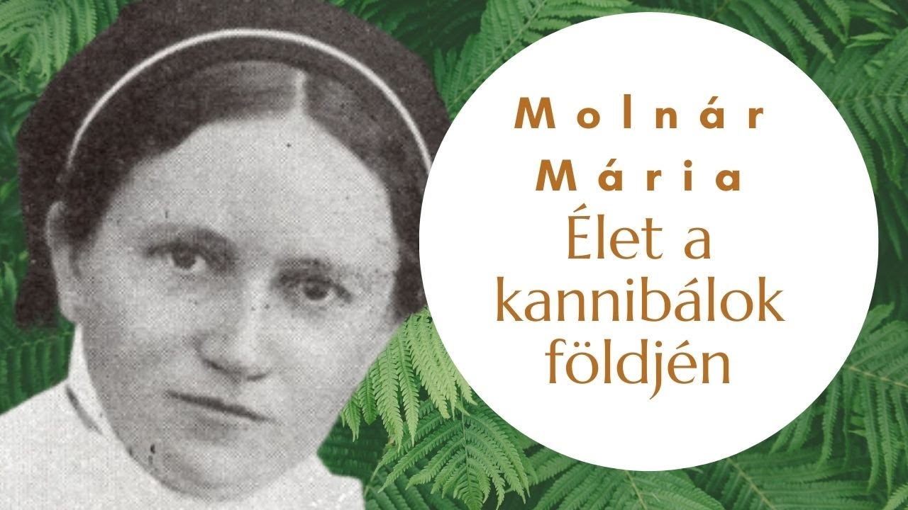Molnár Mária I Élet a kannibálok földjén - YouTube