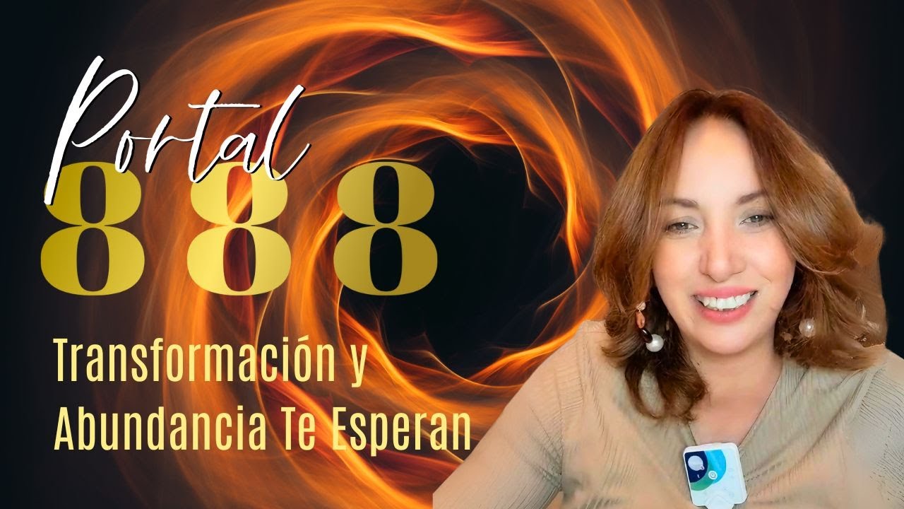 Preparándonos para el Portal 888 Transformación y Abundancia Te Esperan ...