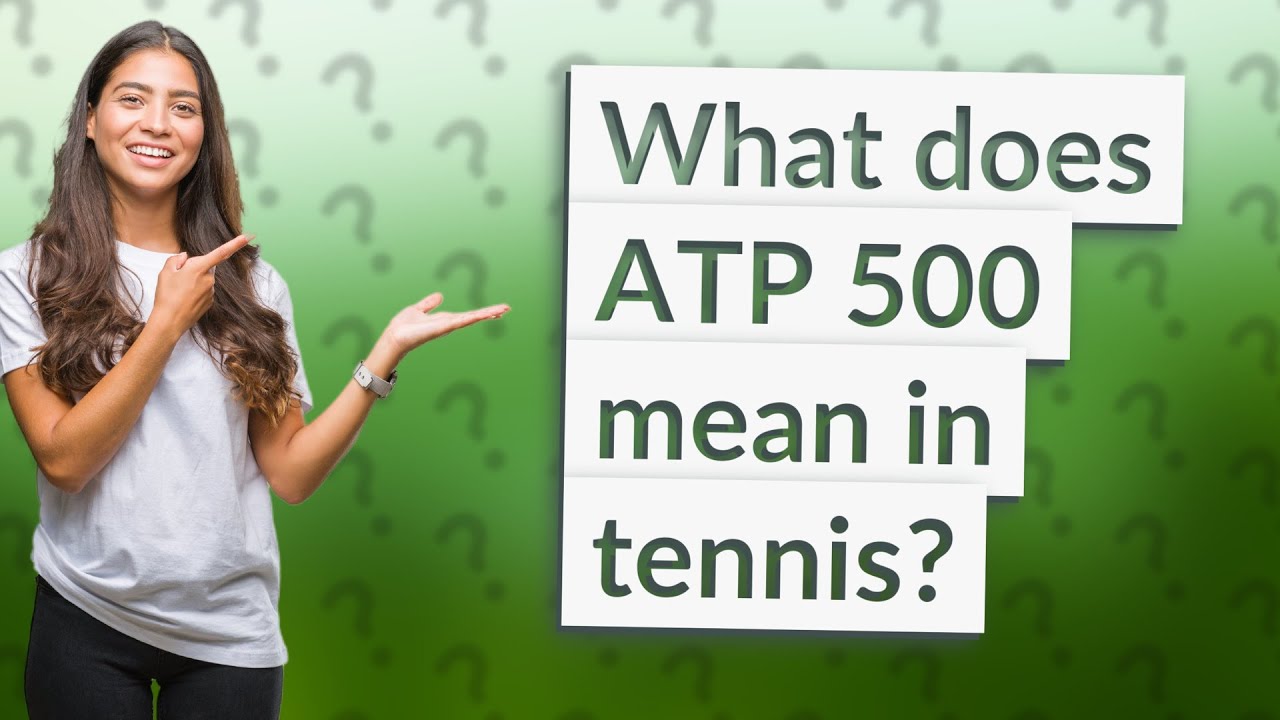 What Does ATP 500 Mean In Tennis YouTube what-does-atp-500-mean-in-tennis-youtube