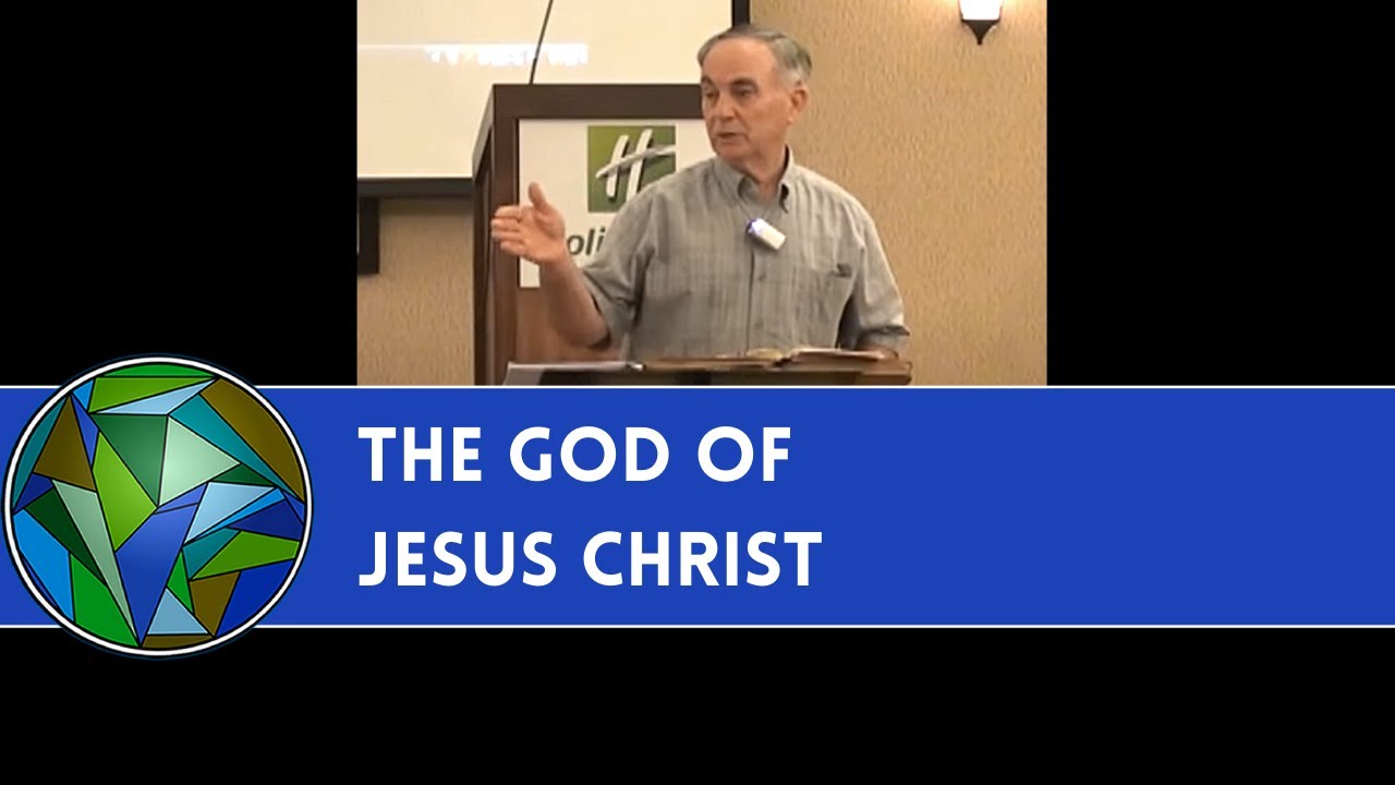 The God of Jesus Christ - by Dr. Joe Martin (The One True God - Session ...