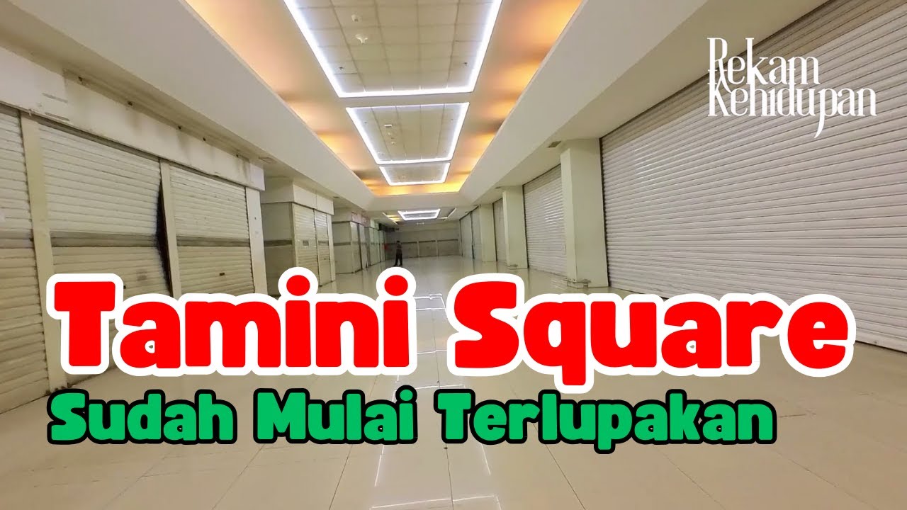 SUASANA TERKINI TAMINI SQUARE : SUDAH MULAI TERLUPAKAN - YouTube