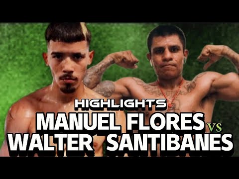 MANUEL FLORES VS WALTER SANTIBANES HIGHLIGHTS / BOXING - YouTube