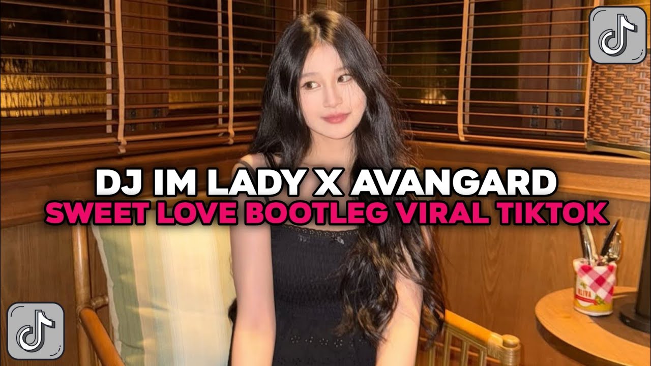 DJ IM LADY X AVANGARD X SWEET LOVE BOOTLEG SOUND XPUTZ RMX [𝑿𝑮] VIRAL ...