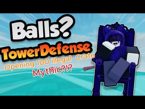 Opening 100 Illegal Crates Do I Get Mythic? ( Ball Tower Defense ...