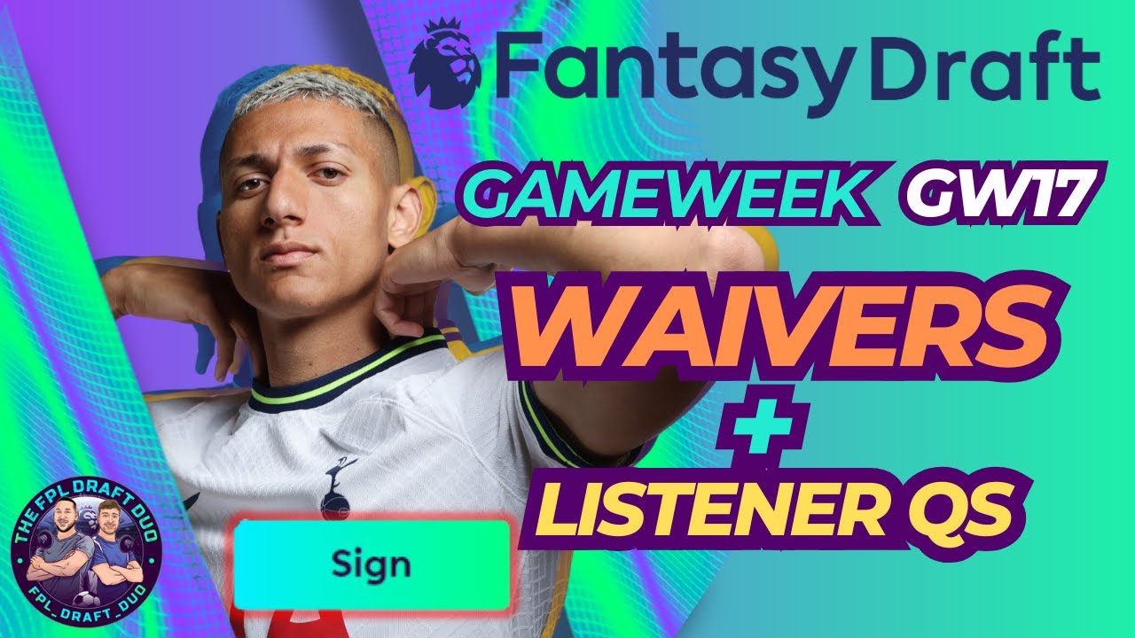 GW17 - WAIVER SUGGESTIONS - FPL DRAFT MODE - YouTube