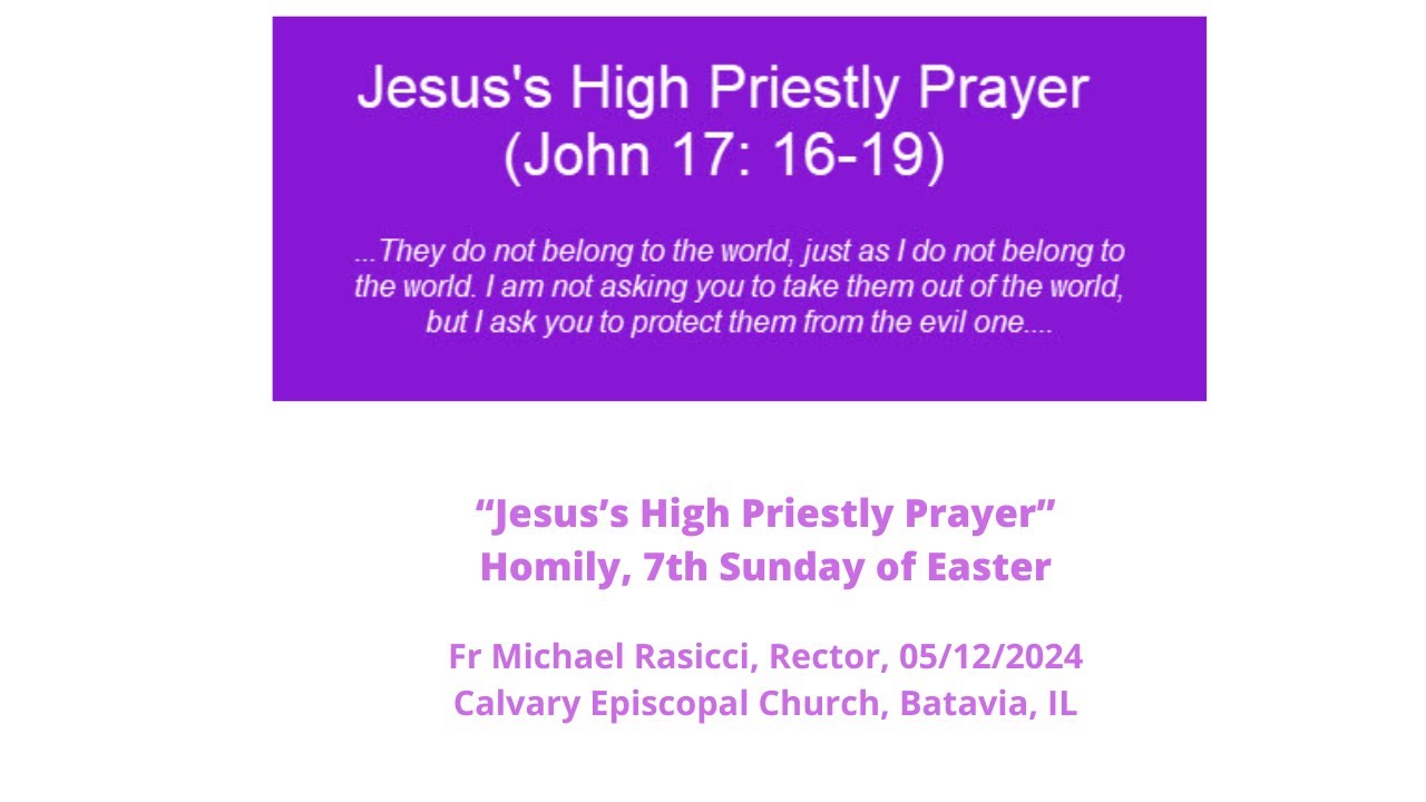 2024-05-12--Homily--"Jesus's High Priestly Prayer"-- 7th SOE - YouTube