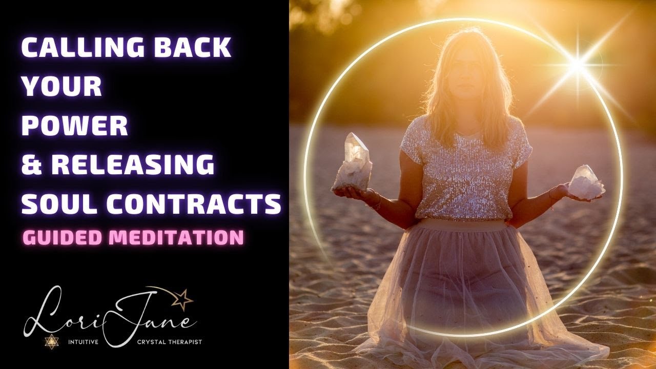 Calling Your Power Back and Releasing Soul Contracts - Guided ...