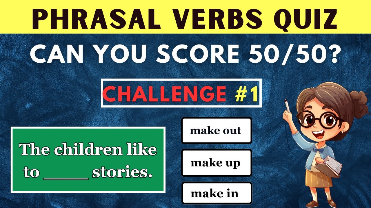 ENGLISH PHRASAL VERBS | PHRASAL VERBS QUIZ #1 | CAN YOU SCORE IT 50/50 ...