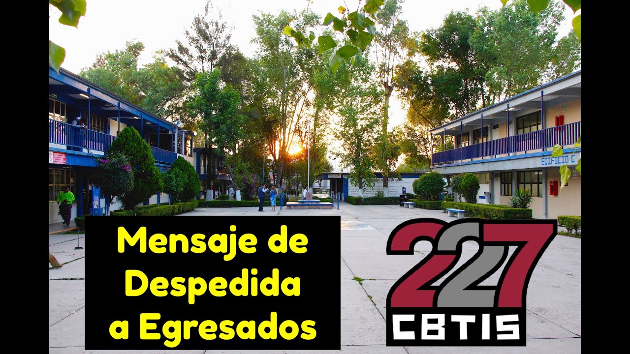Mensaje de despedida para Egresados del CBTis 227 - YouTube