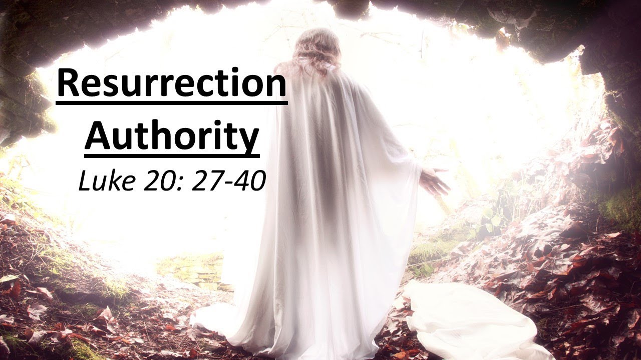 Resurrection Authority Luke 20 27 40 YouTube