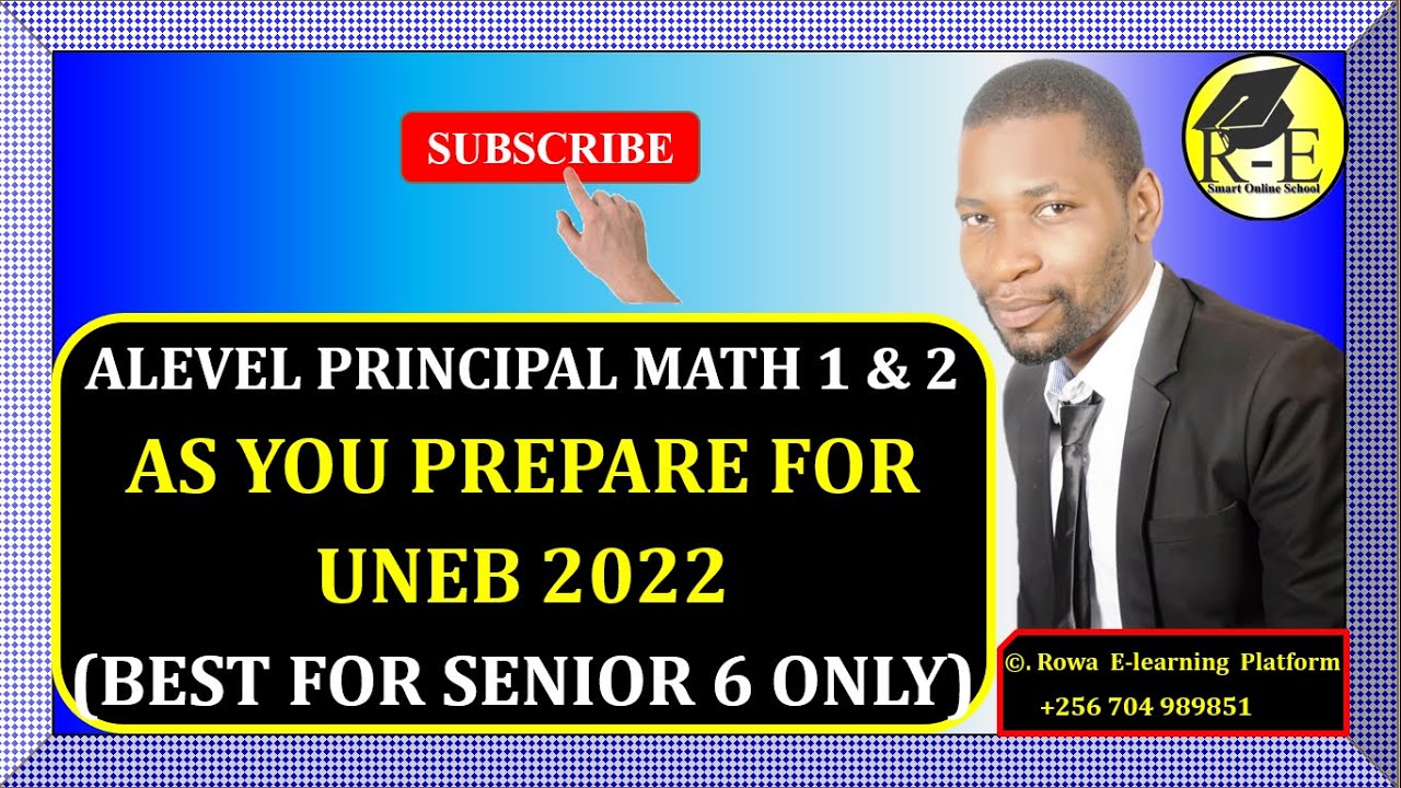 ALEVEL PRINCIPAL MATHEMATICS| AS YOU PREPARE FOR UNEB 2022| 425/1 & 2 ...