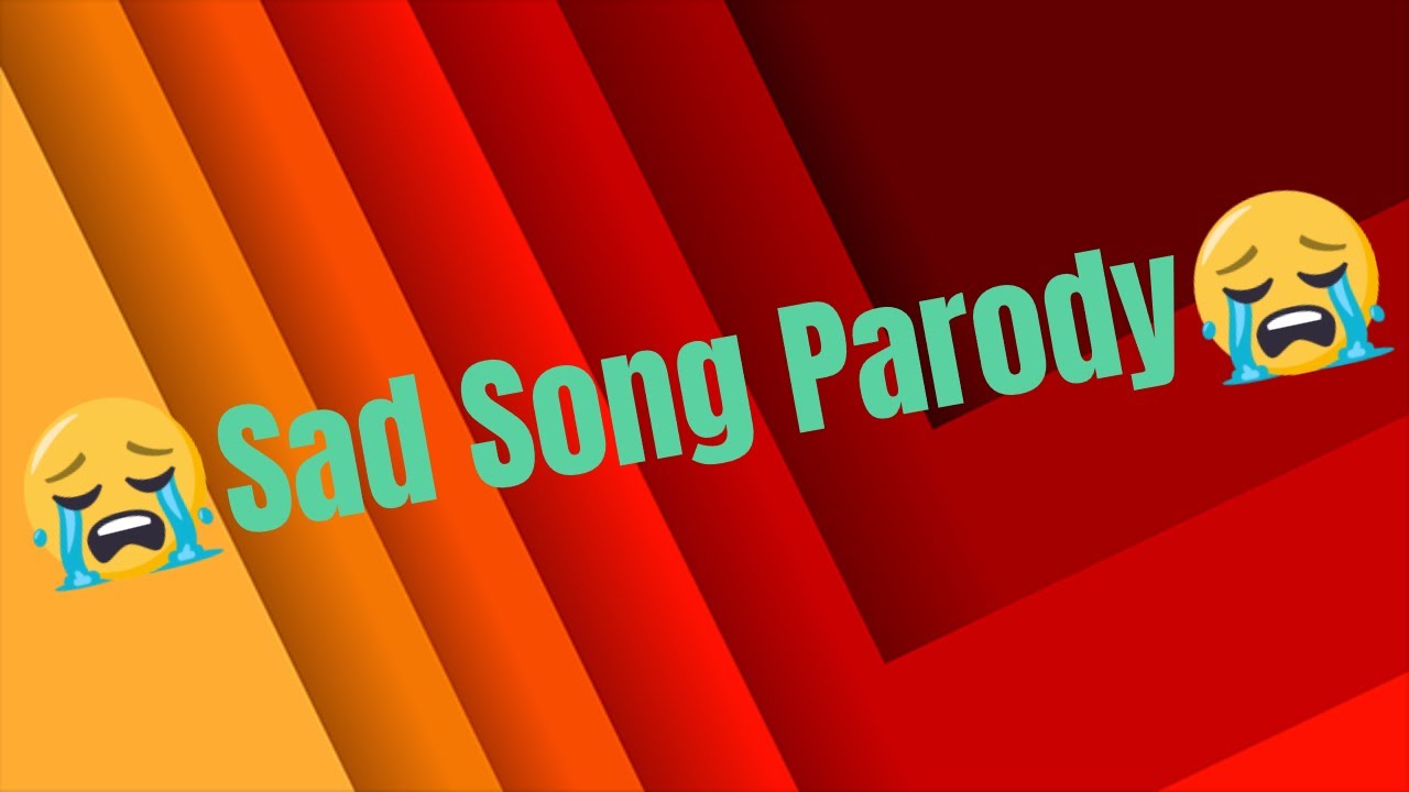 Sad Song | Parody - YouTube