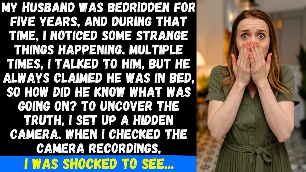 My husband was bedridden, but I noticed strange things happening, so I ...